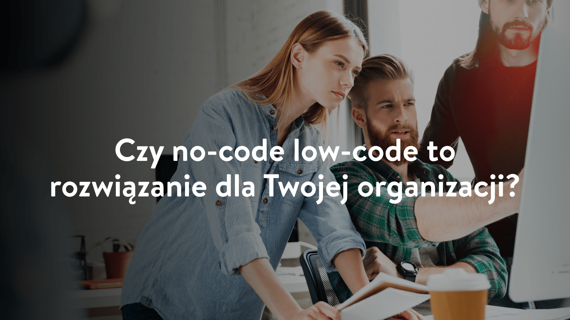 Czy no-code low-code jest dla Twojej firmy? Poznaj wady i zalety LCNC w praktyce | Blog ...